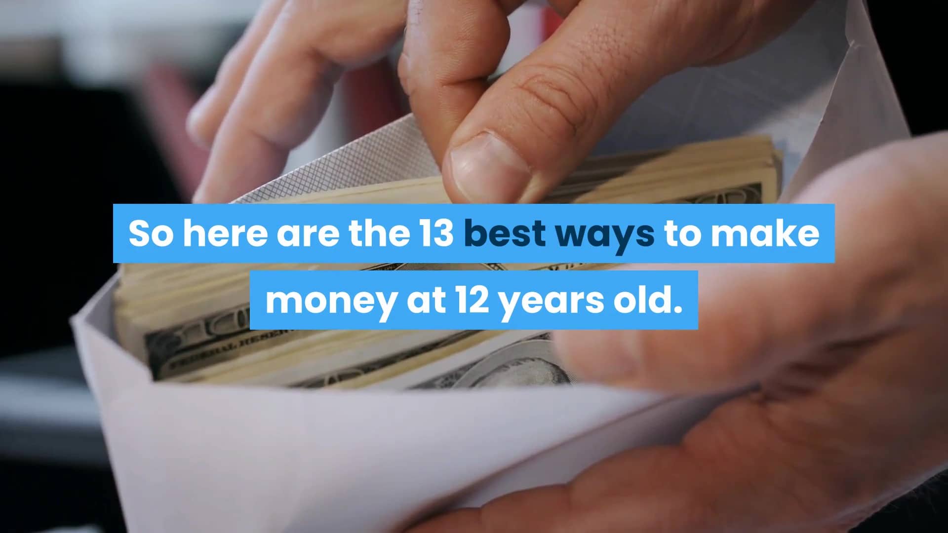 How To Make Money At 12 Years Old - The 13 Best Ways!